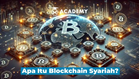 Apa Itu Blockchain Syariah Manfaatnya Dalam Ekonomi Islam