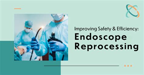 Improving Safety And Efficiency Endoscope Reprocessing Improving Safety And Efficiency Endoscope Reprocessing