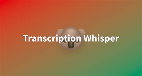 Transcription Whisper A Hugging Face Space By Jschubert