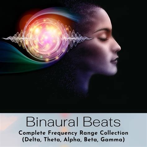 Binaural Beats Complete Frequency Range Collection Delta Theta Alpha Beta Gamma By