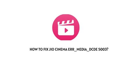 How To Fix JioCinema Error Code Err Media Dcde