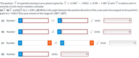 Solved The Position R Of A Particle Moving In An Xy Plane Is Chegg