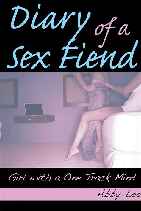 Amazon Com Diary Of A Sex Fiend Girl With A One Track Mind Lee Abby Books