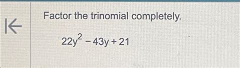 Solved Factor The Trinomial Completely 22y2 43y 21