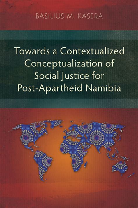 Towards A Contextualized Conceptualization Of Social Justice For Post Apartheid Namibia Ebook By