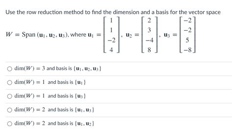 Solved Use The Row Reduction Method To Find The Dimension