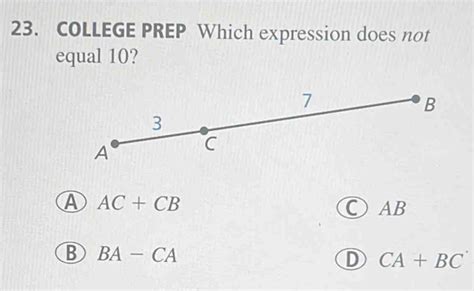 23 College Prep Which Expression Does Not Equal 10 A Ac Cb Ab B Ba Ca D Ca Bc [math]