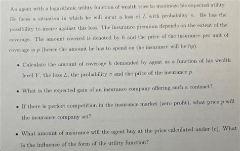 Solved An Agent With A Logarithmic Utility Function Of