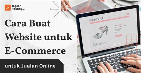 Cara Membuat Website E Commerce 6 Langkah Jualan Online
