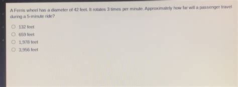 Solved A Ferris Wheel Has A Diameter Of 42 Feet It Rotates 3 Times