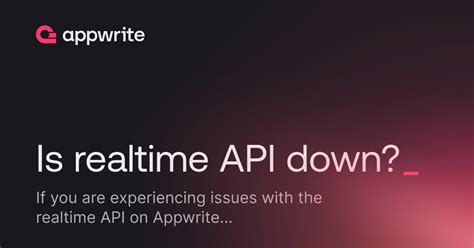Is Realtime Api Down Threads Appwrite