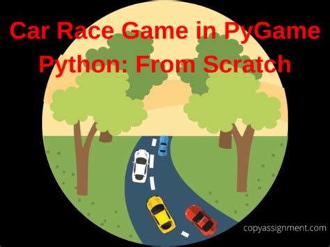Car Race Game In PyGame Python From Scratch CopyAssignment