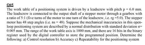 Solved The Work Table Of A Positioning System Is Driven By A Leadscrew With Pitch P 60 Mm