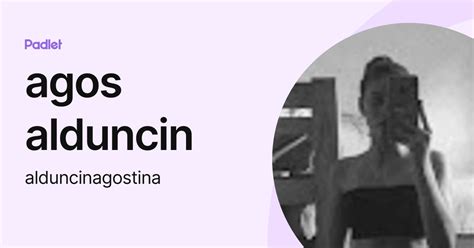 Agos Alduncin Alduncinagostina Profile Padlet