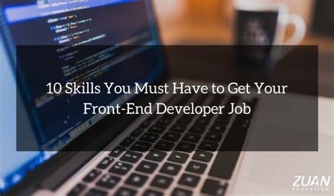 10 Skills You Must Have To Get Your Front End Developer Job