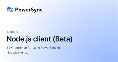 Nodejs Client Beta Powersync
