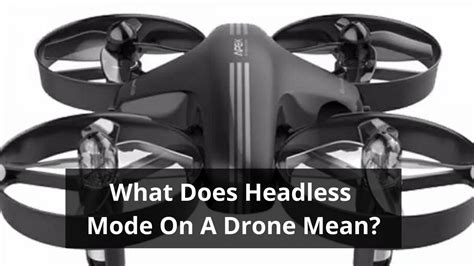 What Does Headless Mode On A Drone Mean Drones Pro