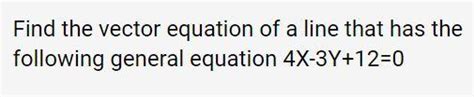 Solved Find The Vector Equation Of A Line That Has The Chegg