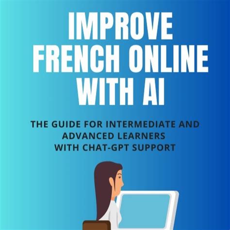 Why Use Chat Gpt To Improve French