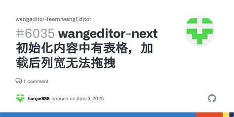 Wangeditor Next初始化内容中有表格，加载后列宽无法拖拽 · Issue 6035 · Wangeditor Team