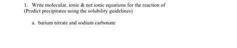 solved 1 write molecular ionic and net ionic equations for