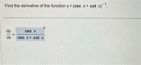 Solved Find The Derivative Of The Function Y Cscx Cotx −1