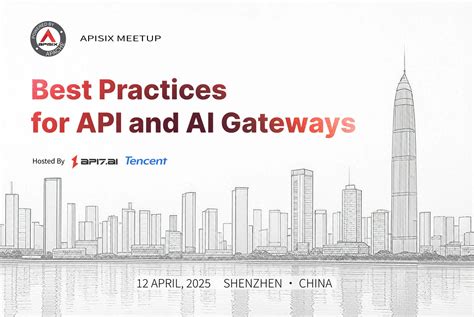 Apisix Meetup Shenzhen Best Practices For Api And Ai Gateways Api7ai