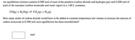 Solved An Equilibrium Mixture Contains 0 500 Mol Of Each Of