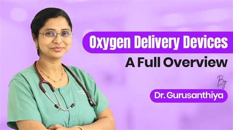 Oxygen Delivery Devices A Full Overview By Dr Gurusanthiya
