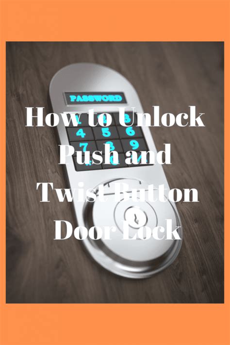 How To Unlock Push And Twist Button Door Lock