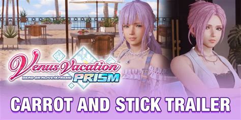 Venus Vacation Prism Dead Or Alive Xtreme Carrot And Stick Trailer