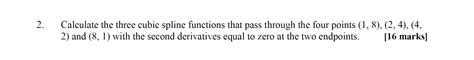 solved 2 calculate the three cubic spline functions that
