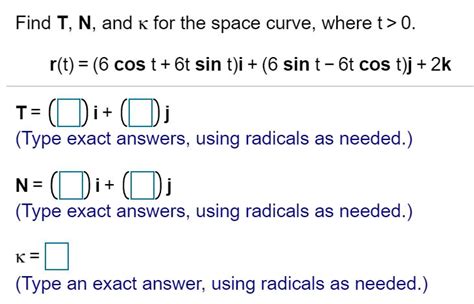 Solved Find T N And K For The Space Curve Where T 0 Chegg Com