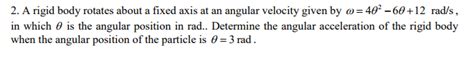 Solved A Rigid Body Rotates About A Fixed Axis At An Chegg