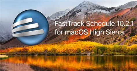 Fasttrack Schedule 1021 For Macos High Sierra Is Here Project