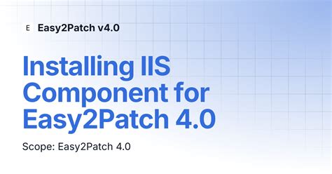 installing iis component for easy2patch 4 0 easy2patch v4 0