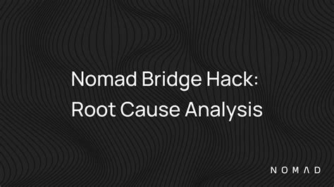 Nomad Bridge Hack Root Cause Analysis By Nomad Nomad Medium