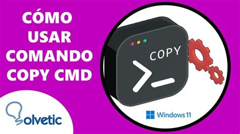 Cómo Utilizar El Comando Copy En Windows Guía Completa Mundo Windows