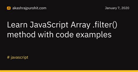 Learn Javascript Array Filter Method With Code Examples Akash