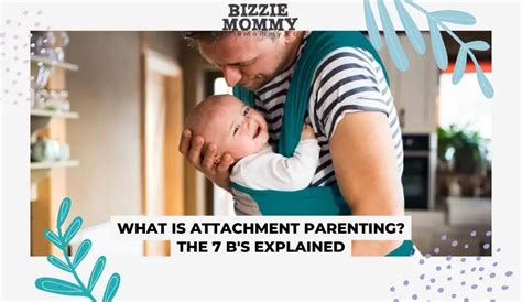 What Is Attachment Parenting The Bs Explained Bizzie Mommy