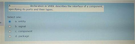 Solved A ﻿declaration In Vhdl Describes The Interface Of A
