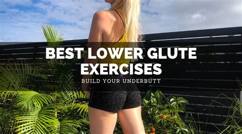 12 Best Lower Glute Exercises For Your Underbutt Lift Big Eat Big