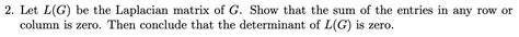 solved 2 let l g be the laplacian matrix of g show that