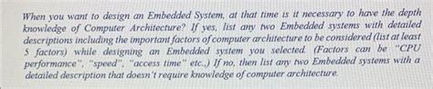 Solved When You Want To Design An Embedded System At That Chegg