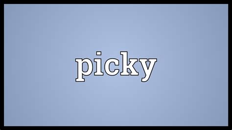 Picky Meaning Youtube