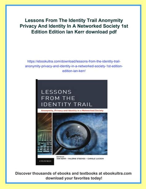 Lessons From The Identity Trail Anonymity Privacy And Identity In A Networked Society 1st
