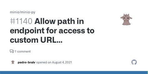 Allow Path In Endpoint For Access To Custom Url Deployments · Issue 1140 · Minio Minio Py · Github