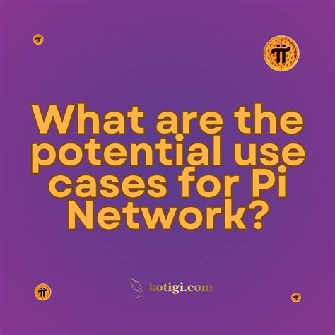 What Are The Potential Use Cases For Pi Network Must Read Kotigi Com