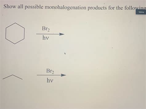 Solved Show all possible monohalogenation products for the | Chegg.com