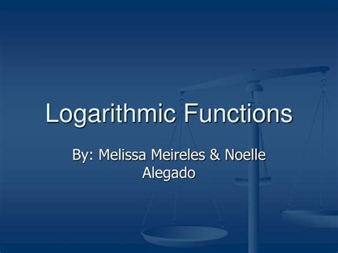 Ppt Logarithmic Functions Powerpoint Presentation Free Download Id